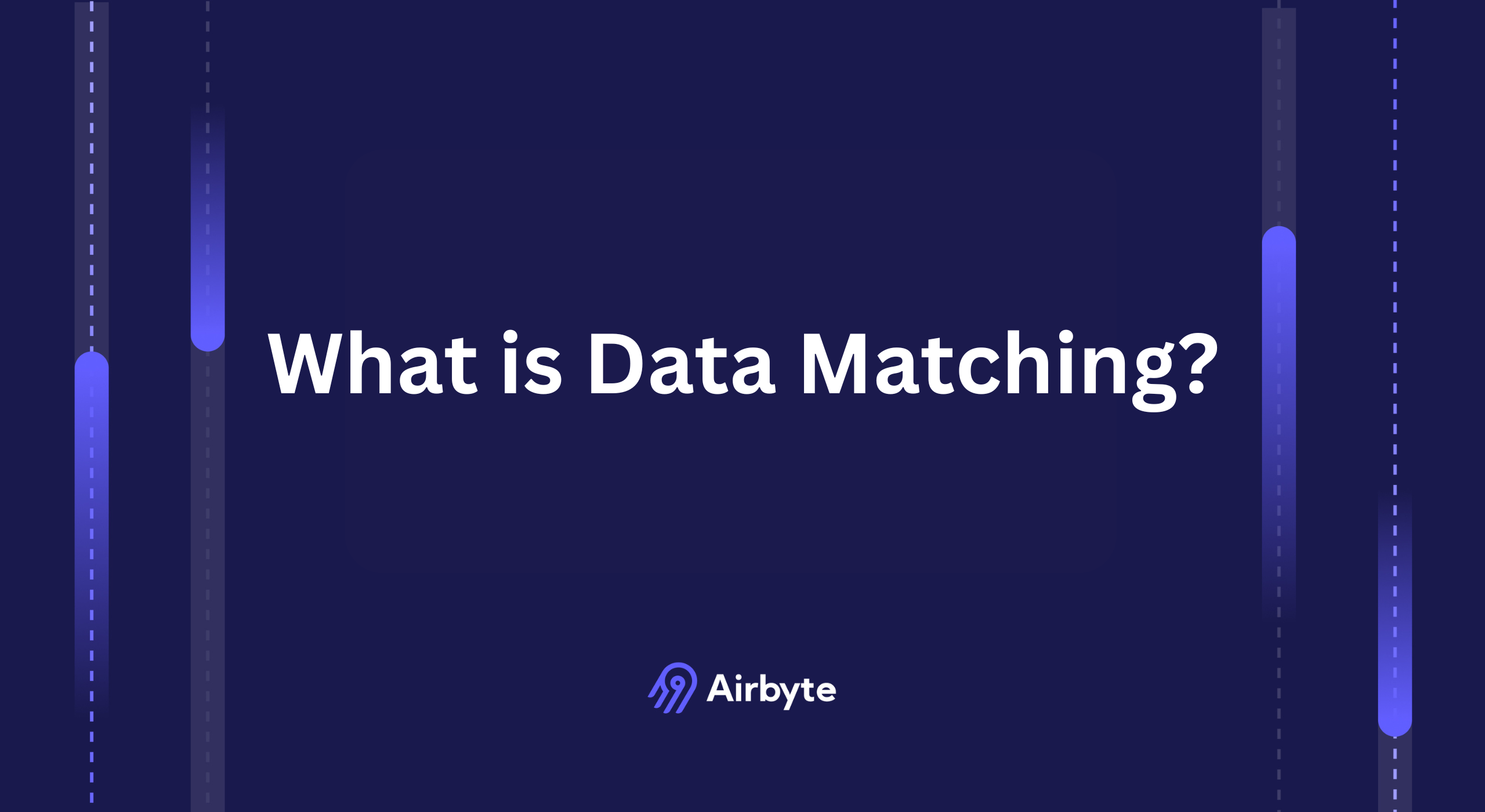 What Is Data Matching? Techniques and Applications | Airbyte